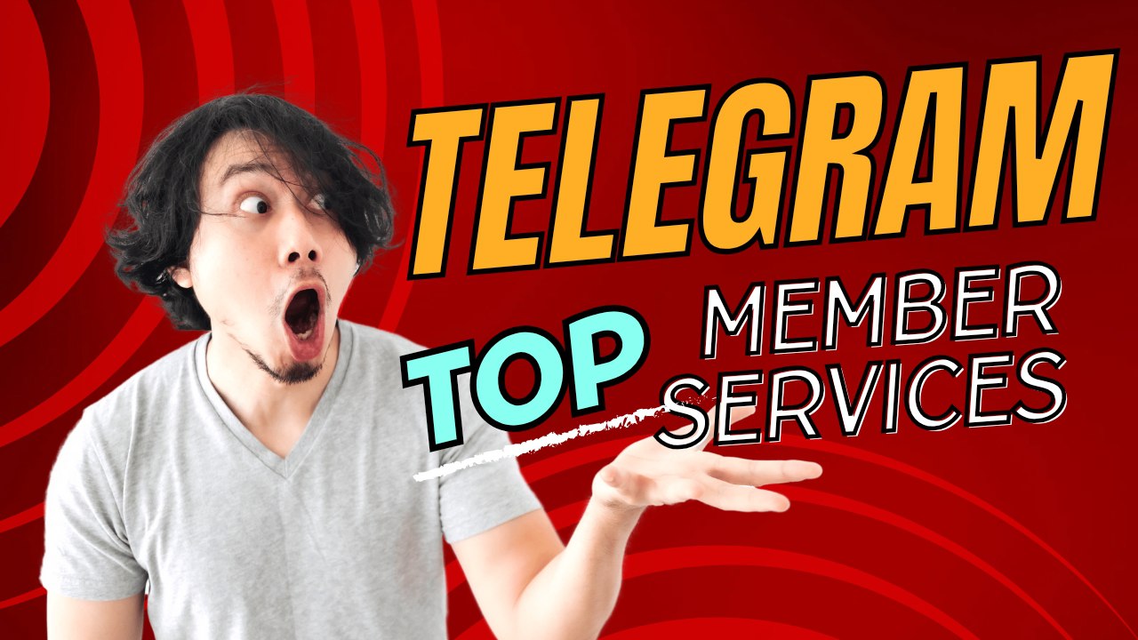 Top Telegram Member Services